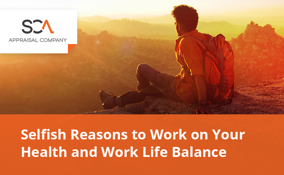 Selfish Reasons to Work on Your Health and Work Life Balance - SCA