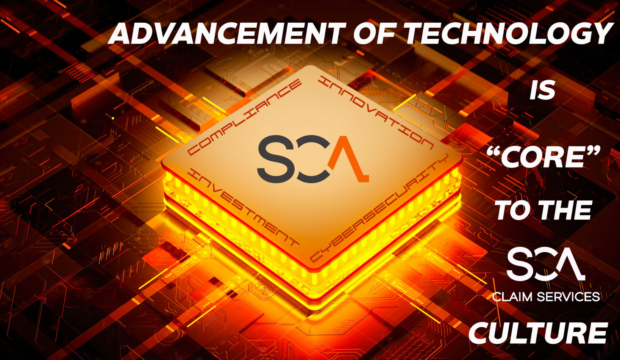 Advancement of Technology is “CORE” to the SCA Claim Services Culture - SCA
